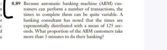 Solved .89 Because automatic banking machine (ABM) customers | Chegg.com