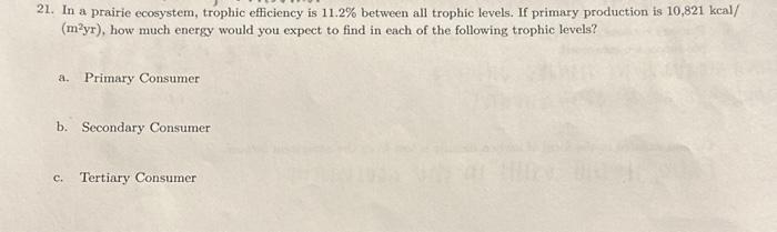 Solved 21. In a prairie ecosystem, trophic efficiency is | Chegg.com