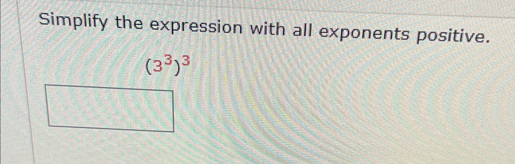 Solved Simplify the expression with all exponents | Chegg.com