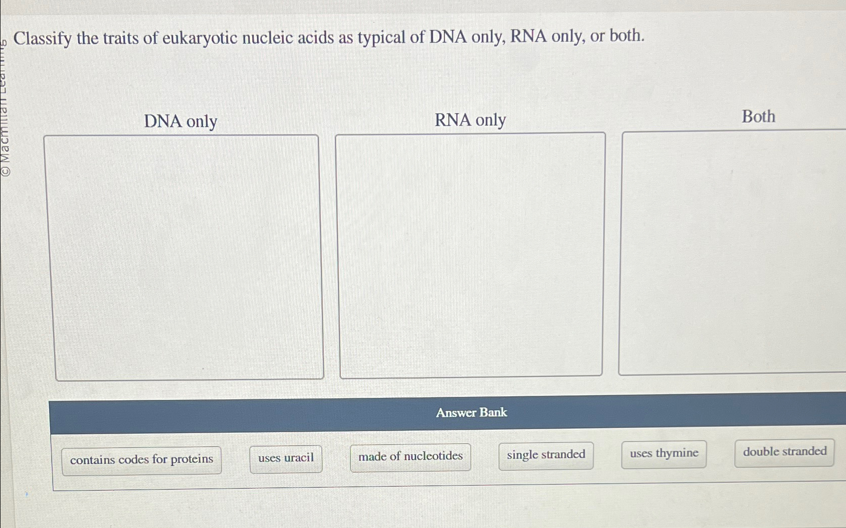 Solved Classify the traits of eukaryotic nucleic acids as | Chegg.com