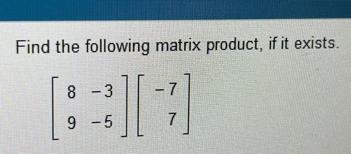 Solved Find the following matrix product, if it exists. 1[3] | Chegg.com