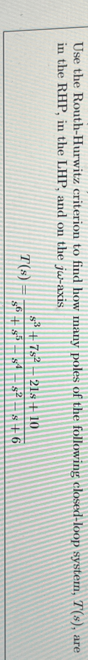 Solved Use the Routh-Hurwitz criterion to find how many | Chegg.com