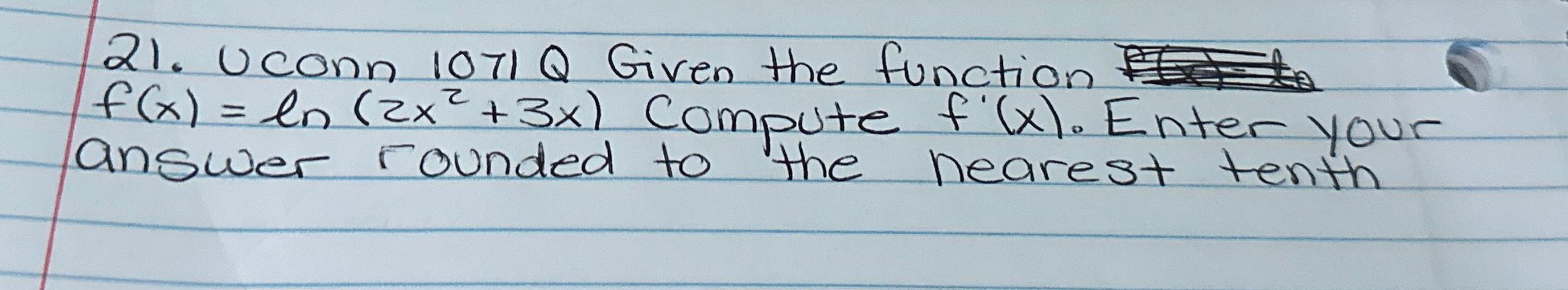 Solved Uconn 1071Q ﻿Given the function f(x)=ln(2x2+3x) | Chegg.com