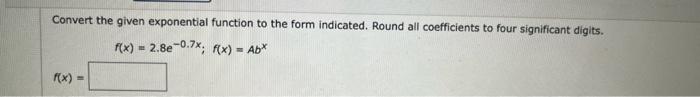 Solved Convert the given exponential function to the form | Chegg.com