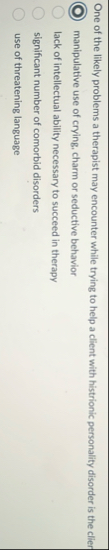 Solved ne of the likely problems a therapist may encounter | Chegg.com