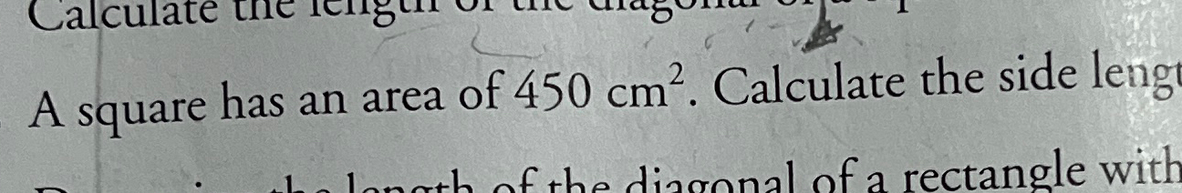 Solved A square has an area of 450cm2. ﻿Calculate the side | Chegg.com