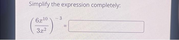 Solved Simplify the expression completely: (3x26x10)−3= | Chegg.com