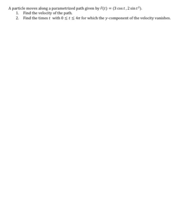 Solved A particle moves along a parametrized path given by | Chegg.com