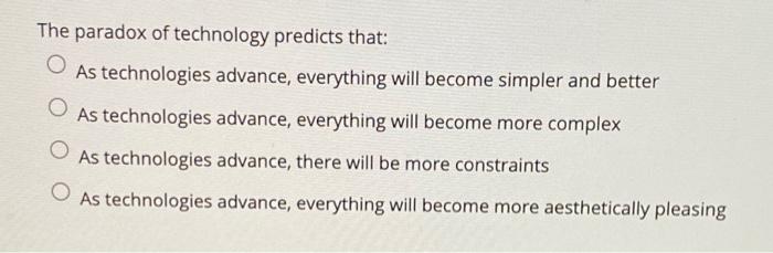 Solved The paradox of technology predicts that: o As | Chegg.com