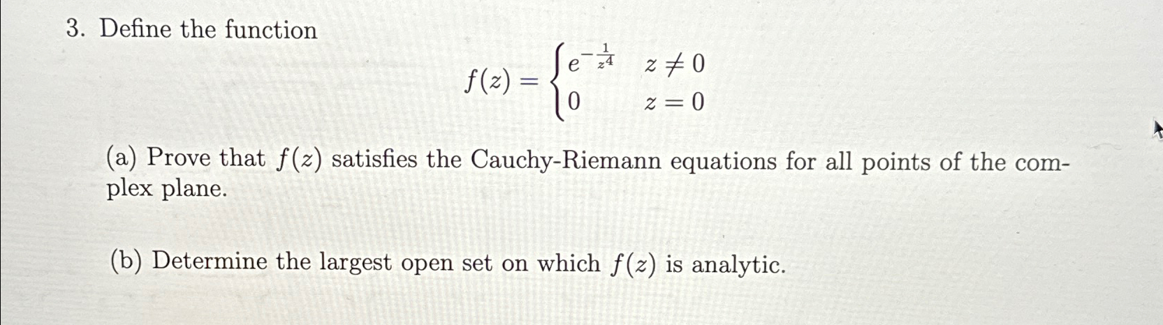 Solved Define the functionf(z)={e-1z4,z≠00,z=0(a) Prove | Chegg.com Solved Define the functionf(z)={e-1z4,z≠00,z=0(a) Prove | Chegg.com