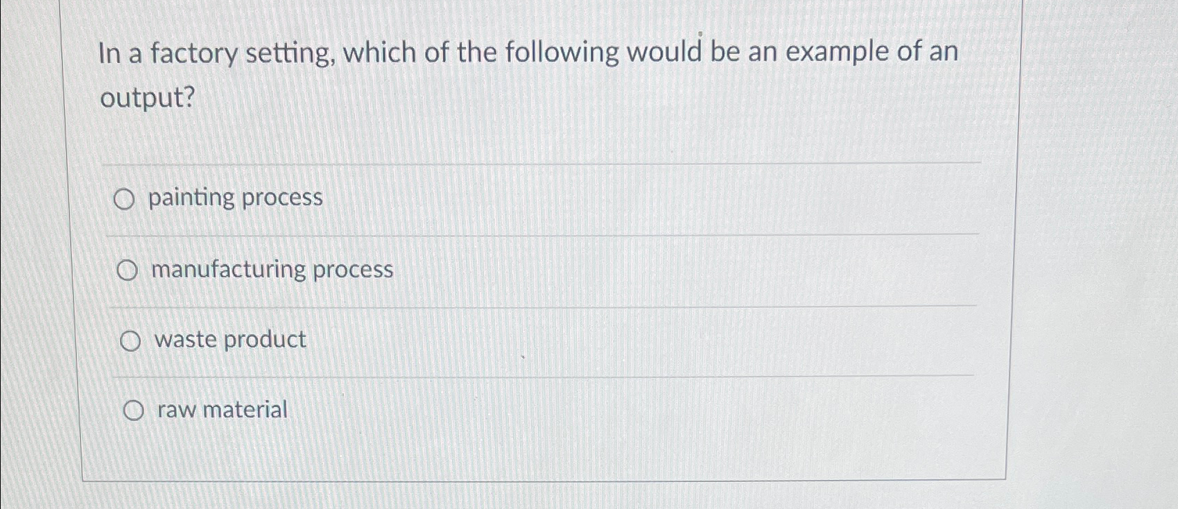 Solved In a factory setting, which of the following would be | Chegg.com