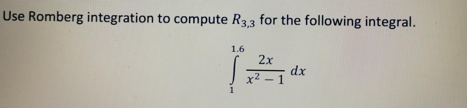 Solved Use Romberg integration to compute R3,3 for the | Chegg.com