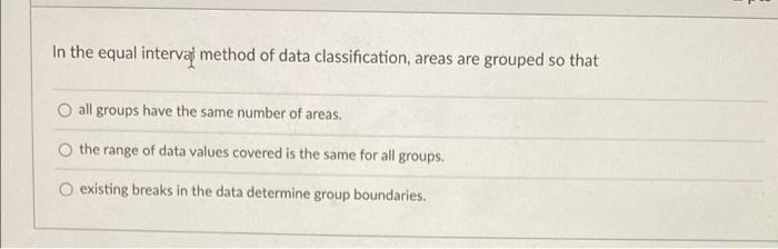 Solved In the equal interval method of data classification, | Chegg.com