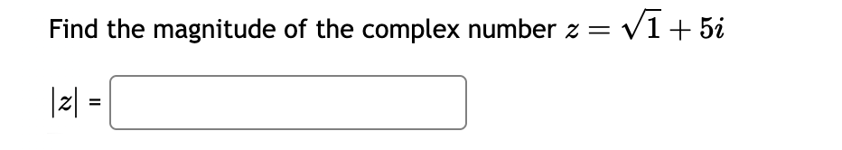 Solved Find the magnitude of the complex number z=12+5i|z|= | Chegg.com