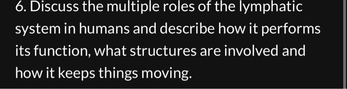 Solved 6. Discuss the multiple roles of the lymphatic system | Chegg.com