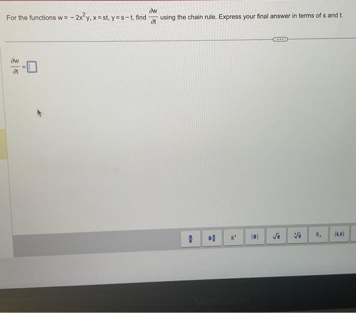 Solved For the functions w=−2x2y,x=st,y=s−t, find ∂t∂w using | Chegg.com