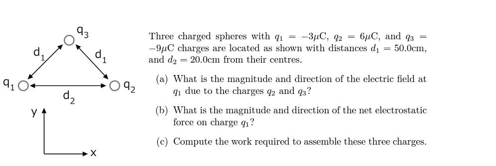 Solved Three charged spheres with q1=−3μC,q2=6μC, and q3= | Chegg.com