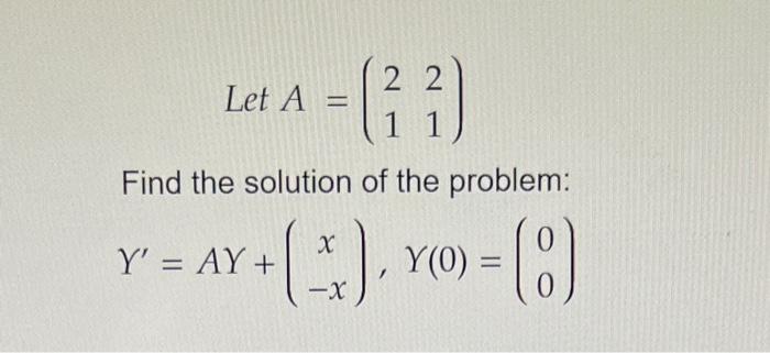 Solved Let A=(2121) Find the solution of the problem: | Chegg.com