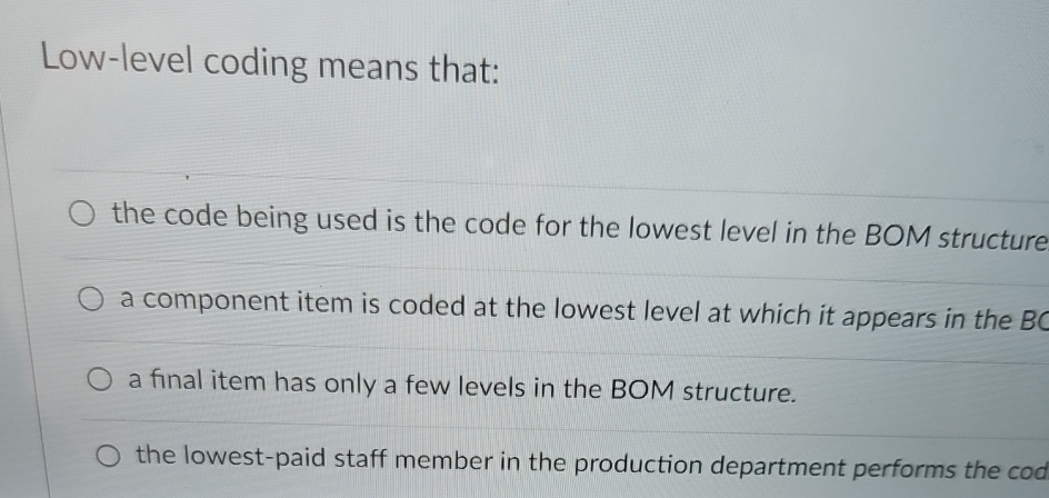 Solved Low-level coding means that:the code being used is | Chegg.com