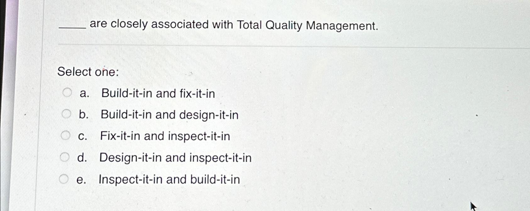 Solved are closely associated with Total Quality | Chegg.com