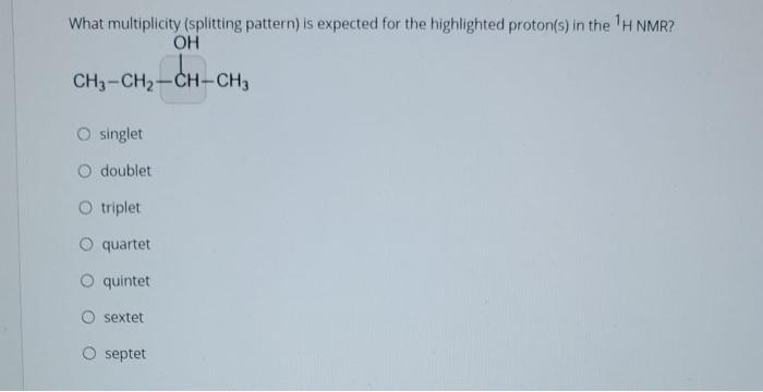 Solved What multiplicity (splitting pattern) is expected for | Chegg.com