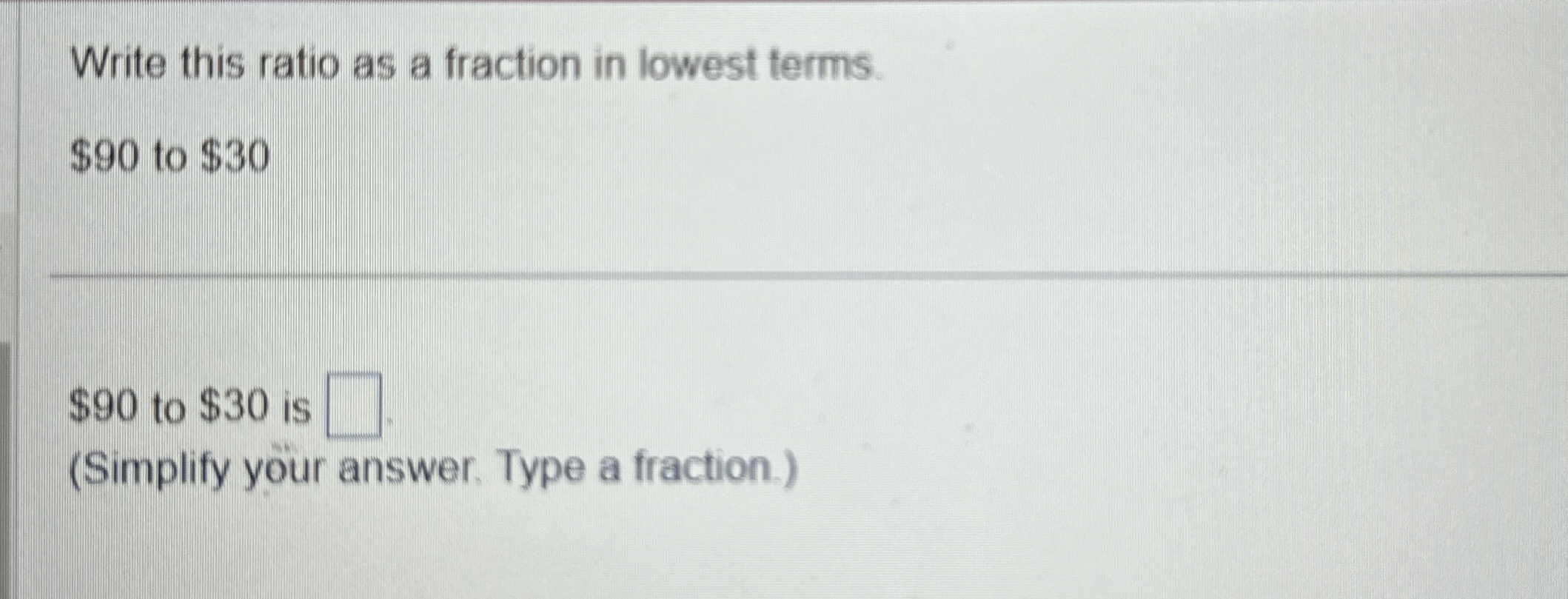 Solved Write this ratio as a fraction in lowest terms.$90 to | Chegg.com