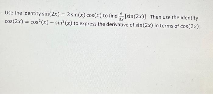 Solved Use the identity sin(2x)=2sin(x)cos(x) to find | Chegg.com
