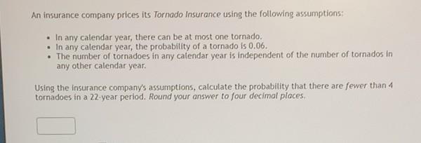 Solved An insurance company prices its Tornado Insurance | Chegg.com