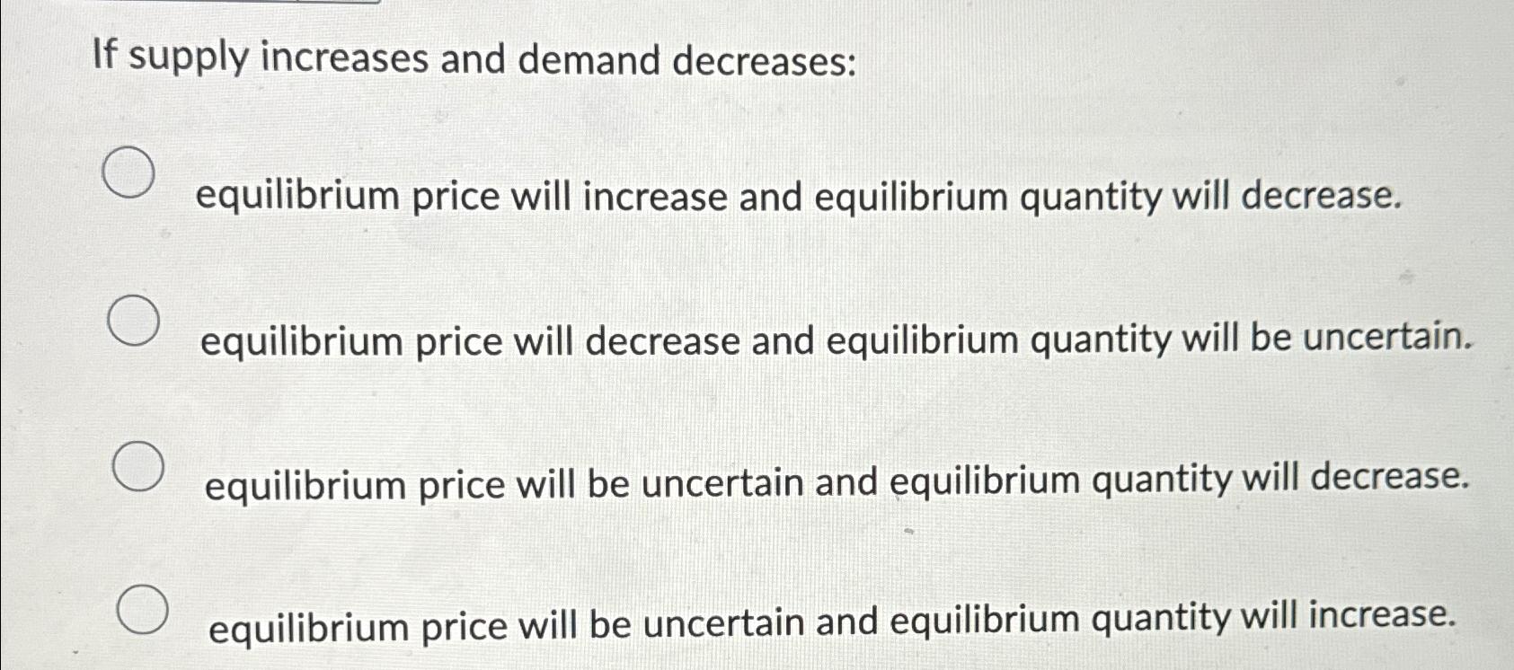 Solved If supply increases and demand decreases:equilibrium | Chegg.com