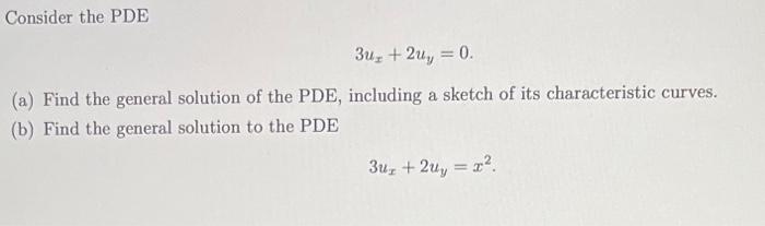 Solved Consider the PDE 3ux+2uy=0 (a) Find the general | Chegg.com