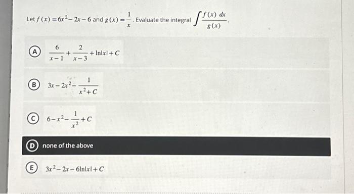 Solved Let f(x)=6x2−2x−6 and g(x)=x1, Evaluate the integral | Chegg.com