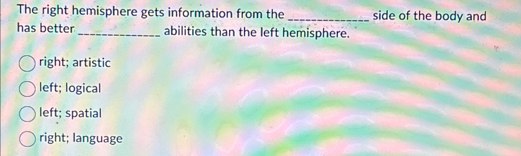 Solved The right hemisphere gets information from the side | Chegg.com