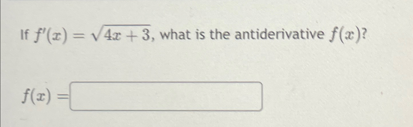 Solved If f'(x)=4x+32, ﻿what is the antiderivative | Chegg.com