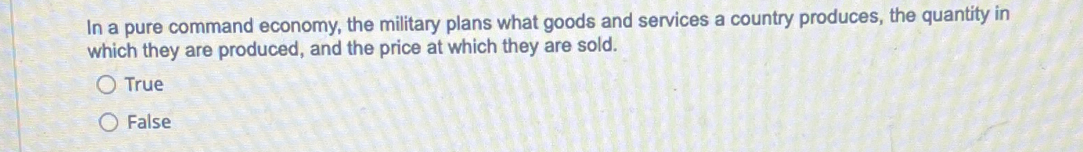 Solved In a pure command economy, the military plans what | Chegg.com