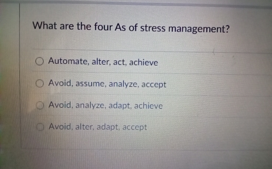 Solved What are the four As of stress management?Automate, | Chegg.com