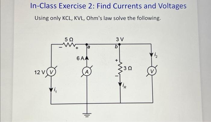 Solved In-Class Exercise 2: Find Currents and Voltages Using | Chegg.com