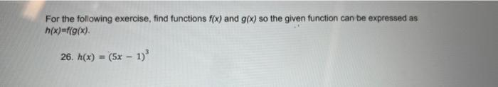 Solved For the following exercise, find functions f(x) and | Chegg.com