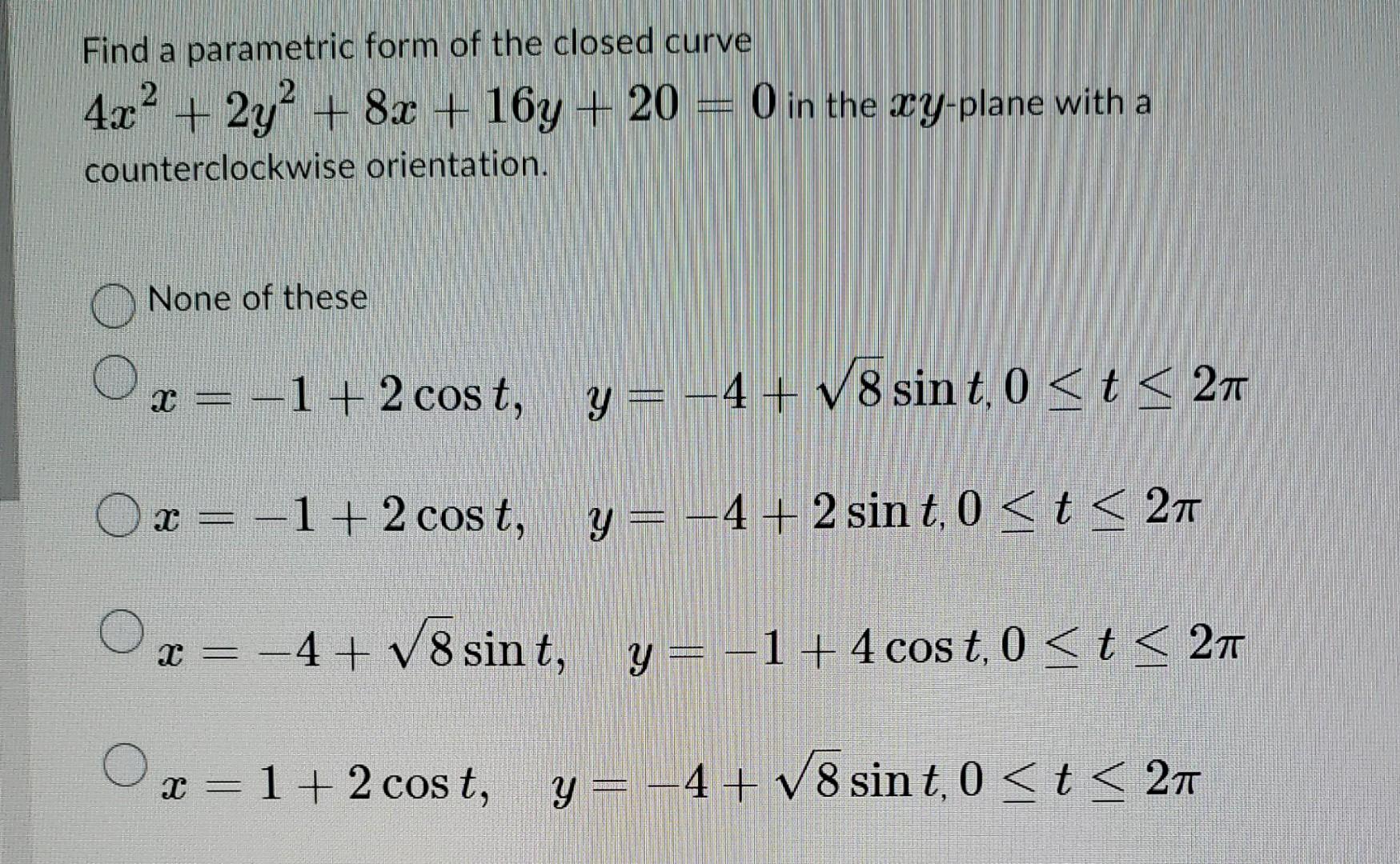 Solved Find a parametric form of the closed curve | Chegg.com