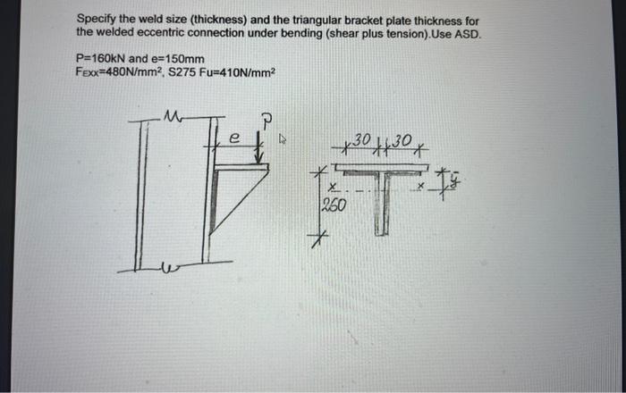 Solved Specify the weld size (thickness) and the triangular | Chegg.com
