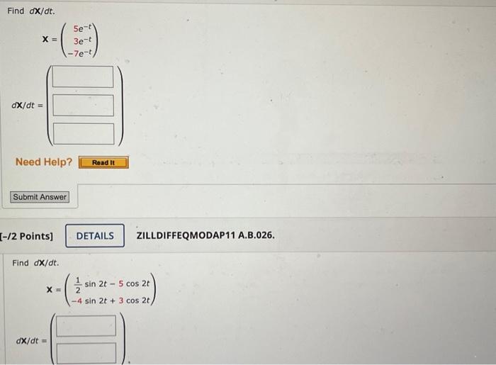 Solved Find dX/dt. X=⎝⎛5e−t3e−t−7e−t⎠⎞dX/dt=()) [−12 Points] | Chegg.com