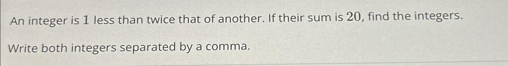 Solved An integer is 1 ﻿less than twice that of another. If | Chegg.com