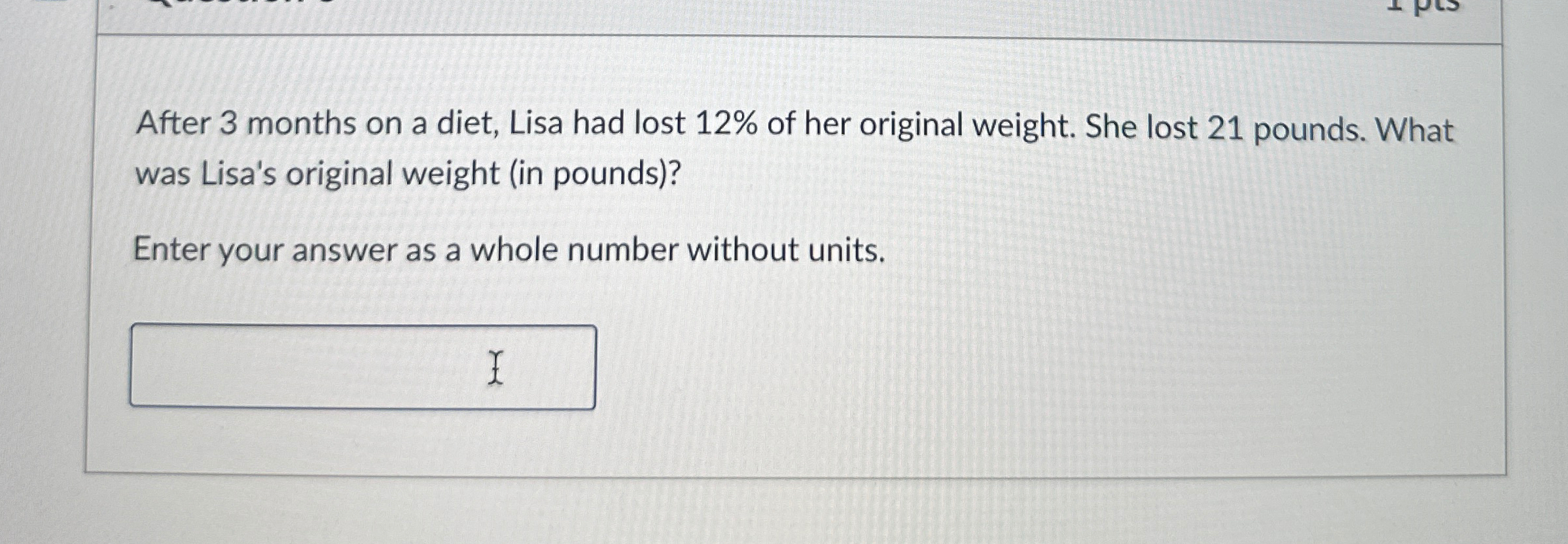 Solved After 3 ﻿months on a diet, Lisa had lost 12% ﻿of her | Chegg.com