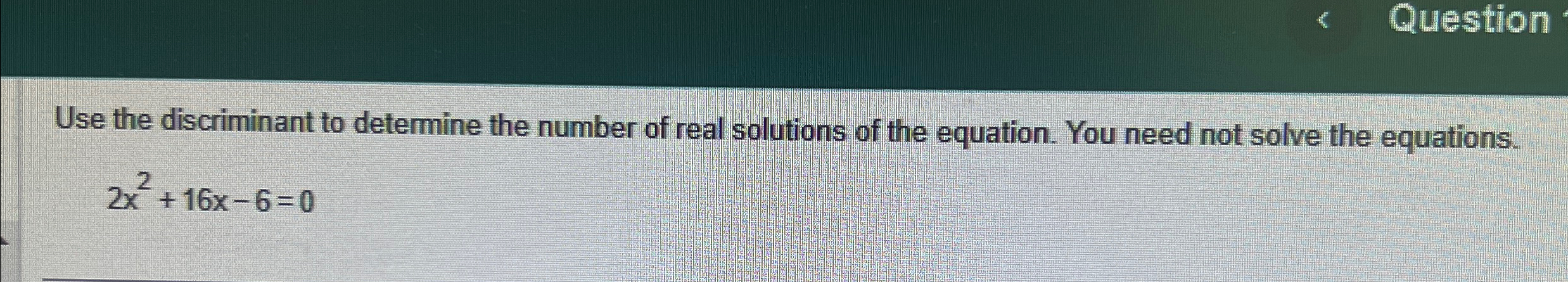 Solved Use the discriminant to determine the number of real | Chegg.com