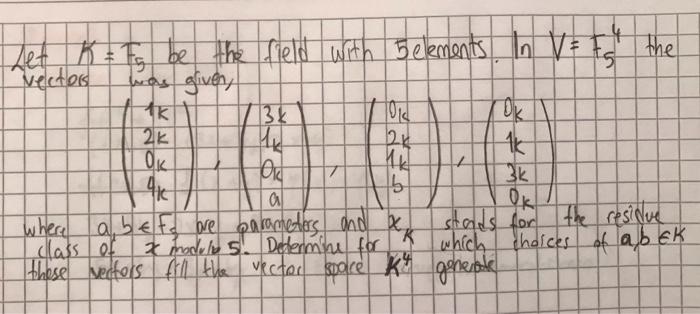 Solved Let K=F5 be the field with 5 elements. In V=F54 the | Chegg.com
