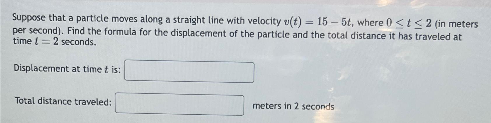Solved Suppose that a particle moves along a straight line | Chegg.com
