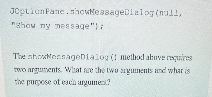 Solved JOptionPane.showMessageDialog(null, "Show my | Chegg.com
