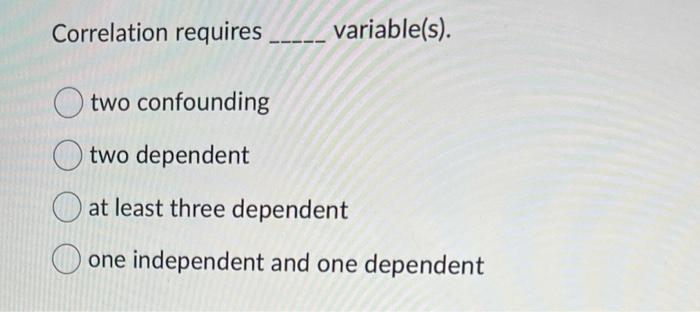 Solved Correlation requires variable(s). two confounding two | Chegg.com