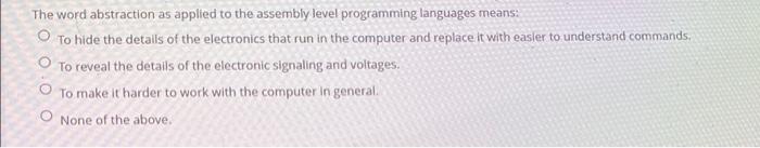 Solved The word abstraction as applied to the assembly level | Chegg.com