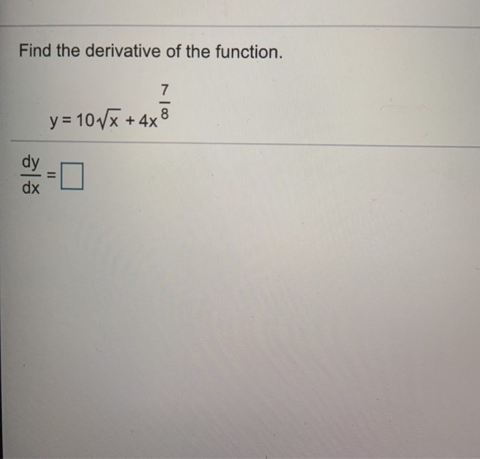 Solved Find The Derivative Of The Function 7 Y 10 X 4x8 