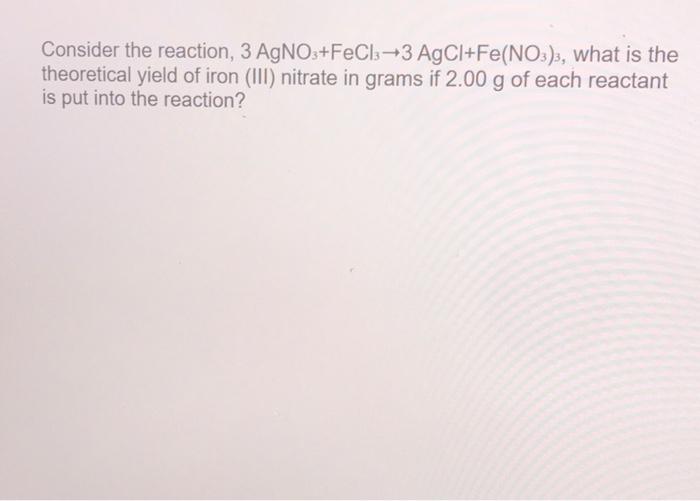 Solved Consider the reaction, 3 AgNO3+FeCl3 +3 | Chegg.com